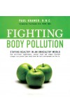 FIGHTING BODY POLLUTION-Staying Healthy in an Unhealthy World Author ...